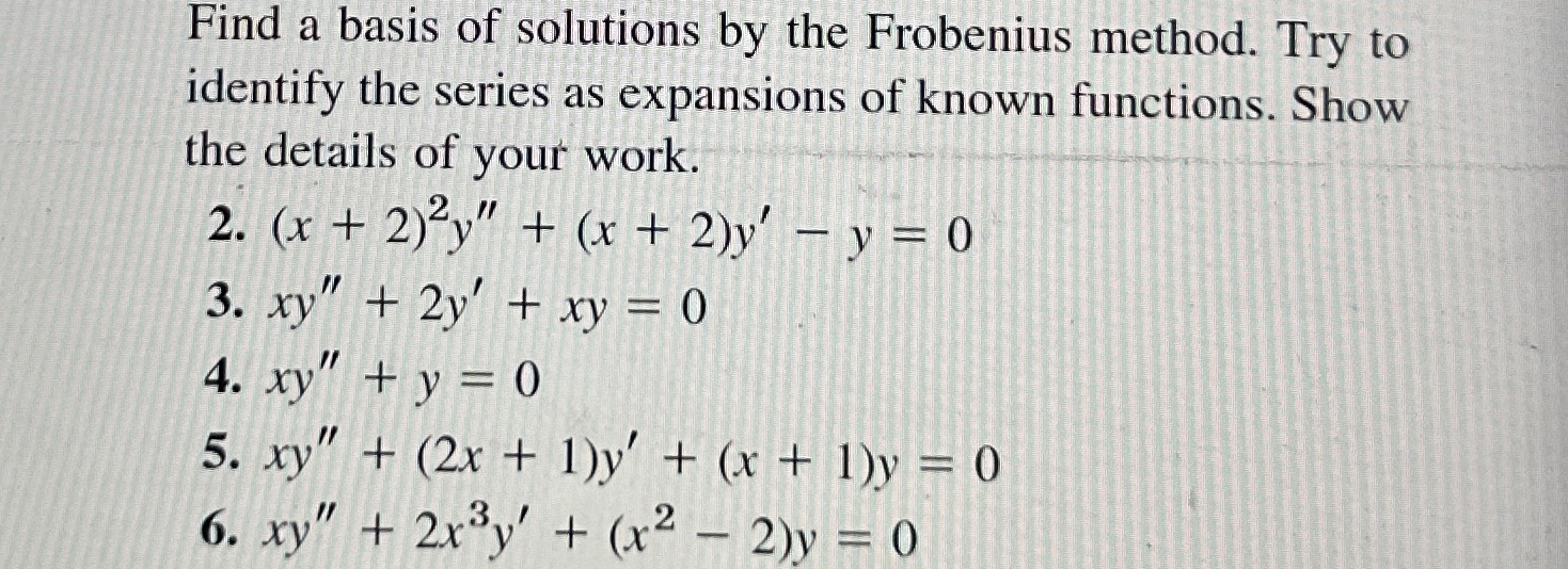 Solved Find a basis of solutions by the Frobenius method. | Chegg.com