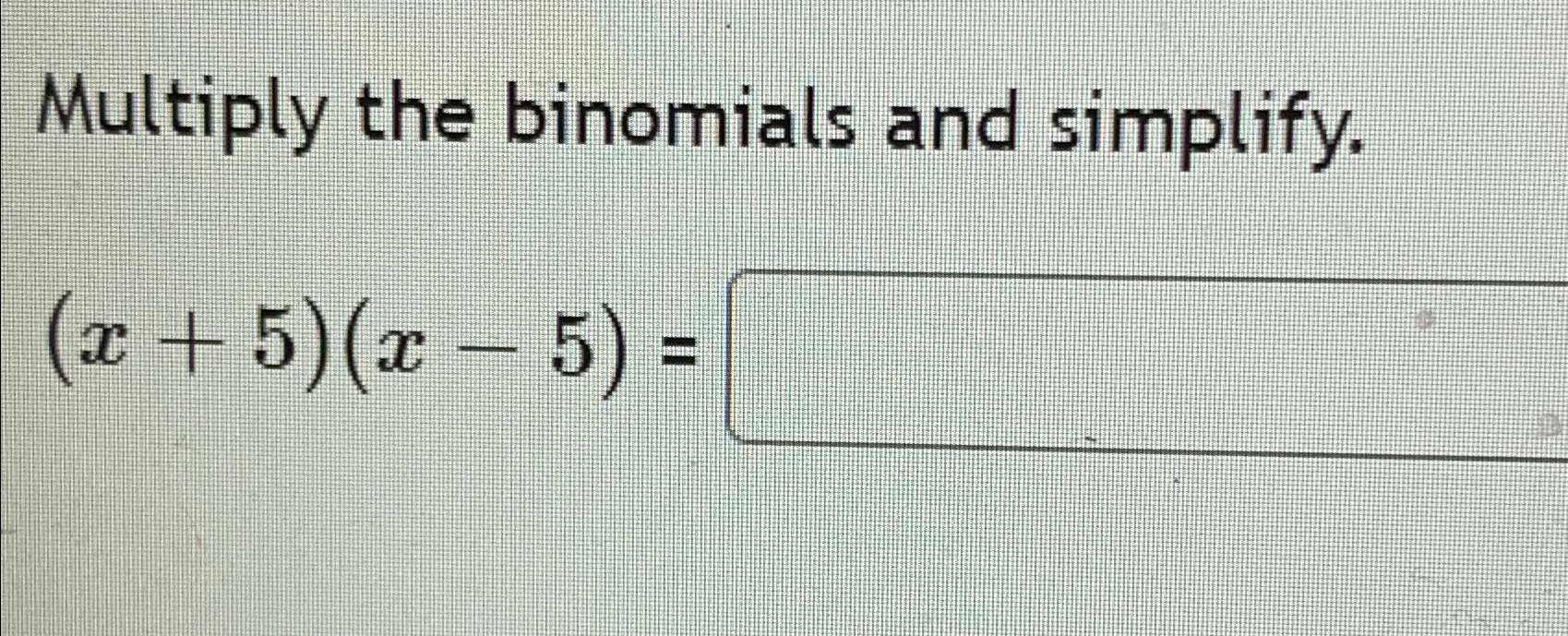 Solved Multiply the binomials and simplify.(x+5)(x-5)= | Chegg.com