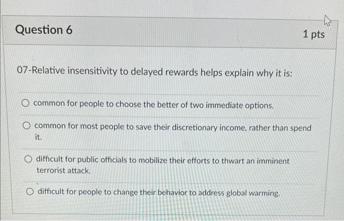 Solved 7-Relative insensitivity to delayed rewards helps | Chegg.com