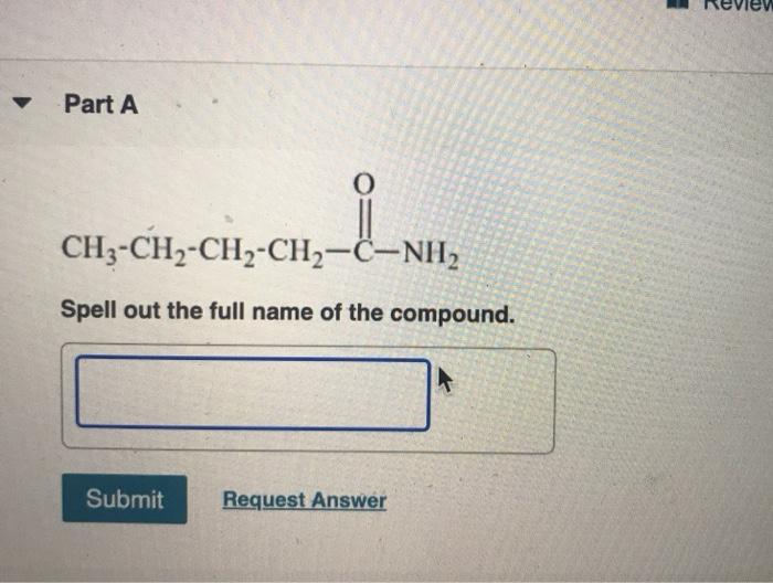 Solved Part A ch-cin-cișcu,i_N CH3-CH2-CH2-CH2-C-NH2 Spell | Chegg.com