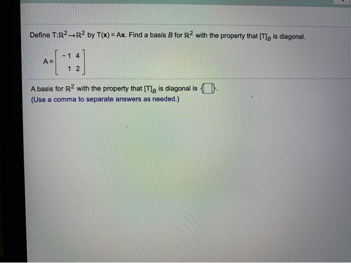 Solved Define T:R2R2 by T(x) = Ax. Find a basis B for R2 | Chegg.com