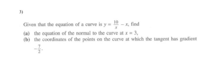 Solved 3) 1, find Given that the equation of a curve is y = | Chegg.com
