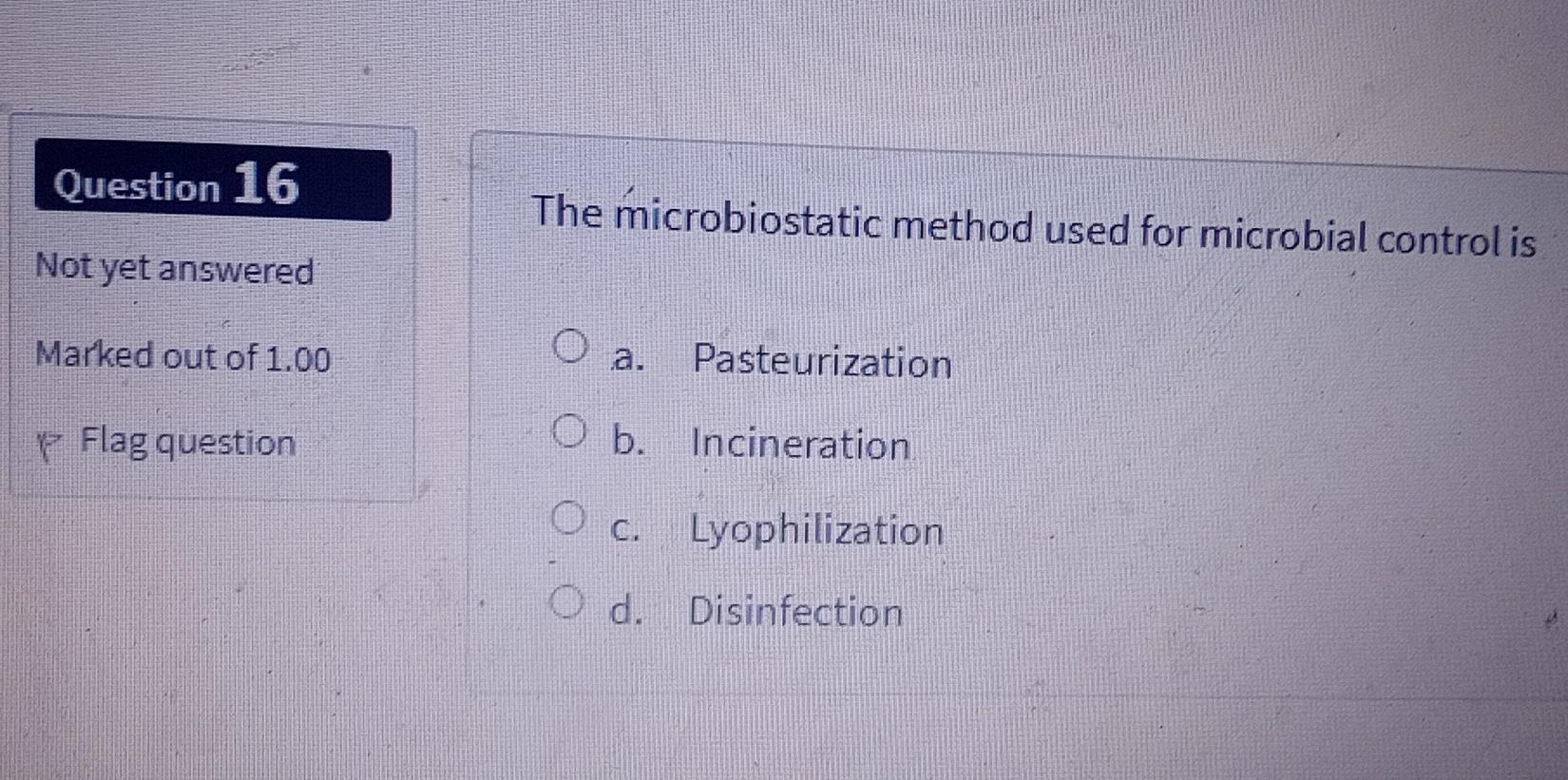 Solved Question 16 The microbiostatic method used for | Chegg.com