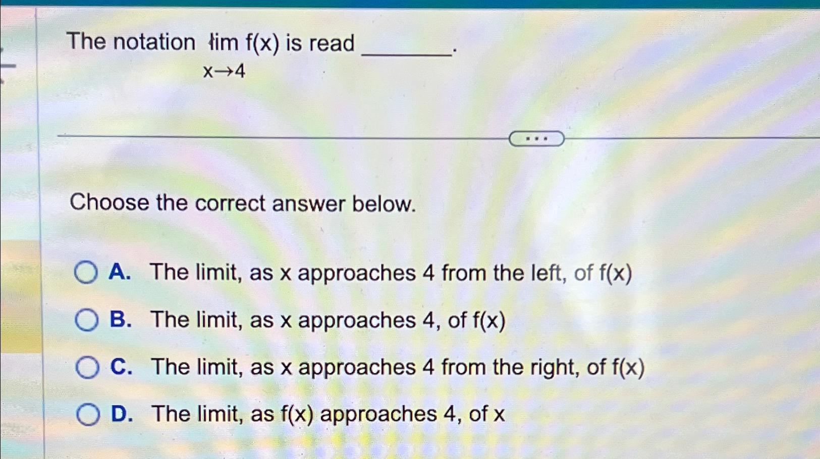 Solved The notation limx→4f(x) ﻿is readx→4Choose the correct | Chegg.com