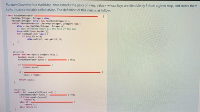 Solved RandomGenerator is a HashMap that extracts the pairs | Chegg.com