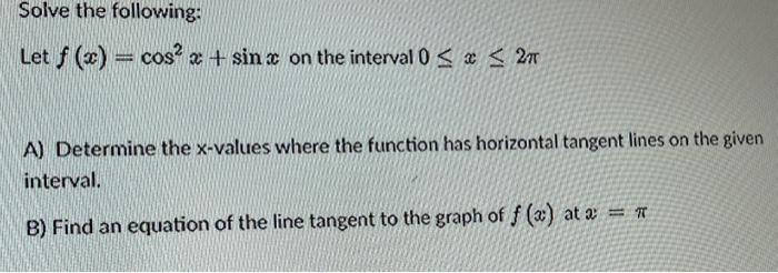 Solved Let f(x)=cos2x+sinx on the interval 0≤x≤2π A) | Chegg.com