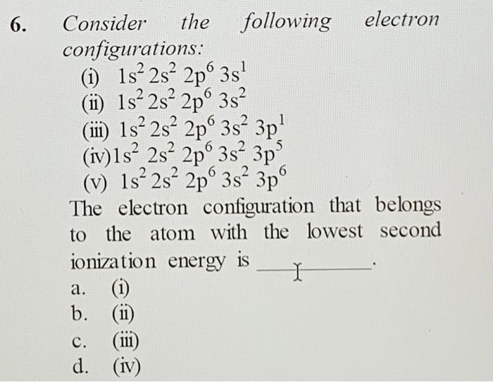 Solved 6. 5 Consider the following electron configurations: | Chegg.com
