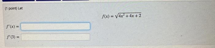 Solved (1 point) Let f(x) = 4x + 4x + 2 f'(x) = f'(3) = | Chegg.com