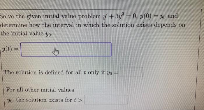 Solved Solve the given initial value problem y′ + 3y³ = 0, | Chegg.com