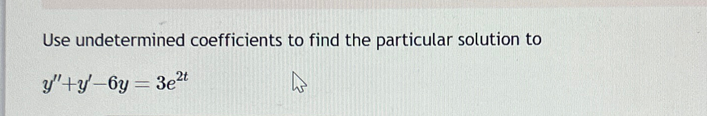 Solved Use undetermined coefficients to find the particular | Chegg.com