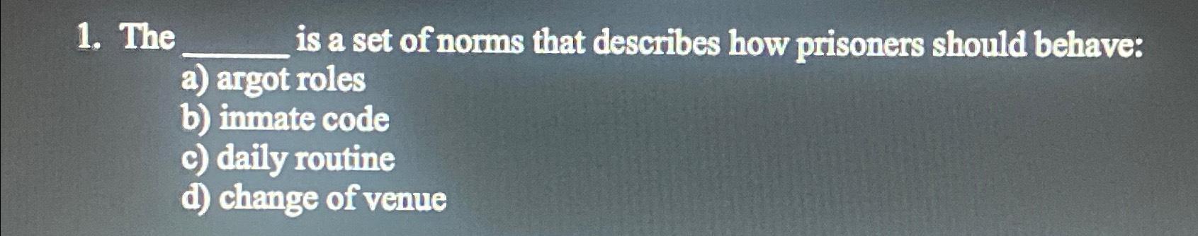 Solved The is a set of norms that describes how prisoners | Chegg.com