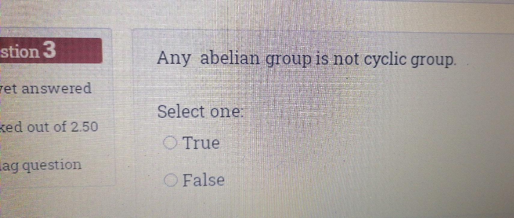 Solved stion 3 Any abelian group is not cyclic group. et | Chegg.com