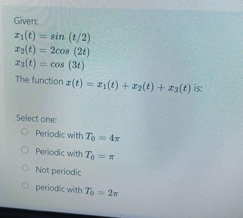 Solved Given: x1(t)=sin(t/2)x2(t)=2cos(2t)x3(t)=cos(3t) The | Chegg.com