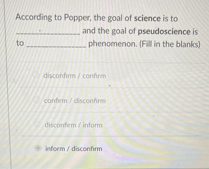 According to Popper, the goal of science is to and | Chegg.com