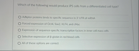Solved Which of the following would produce iPS cells from a | Chegg.com