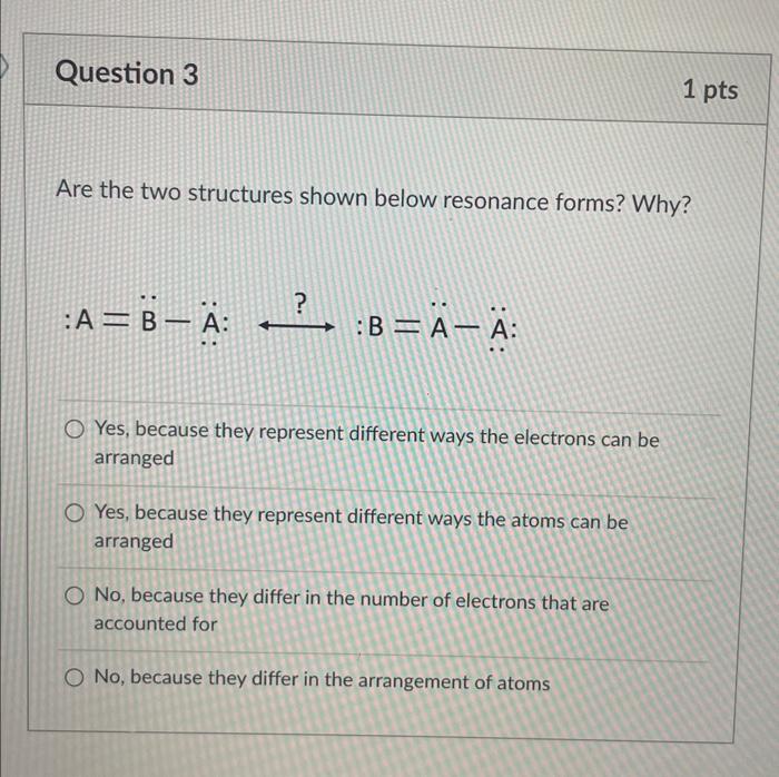 Solved Are the two structures shown below resonance forms? | Chegg.com