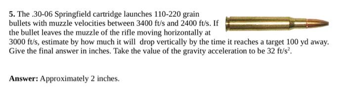 Solved 5. The .30-06 Springfield cartridge launches 110-220 | Chegg.com