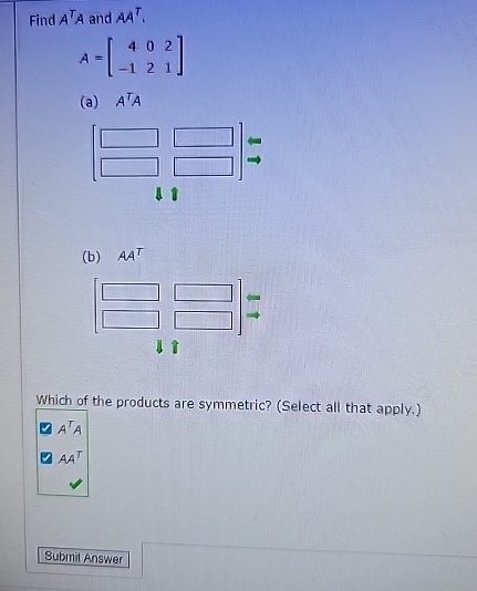 Solved Find ATTA and AAT.A=[402-121](a) ATTA(b) AATWhich of | Chegg.com
