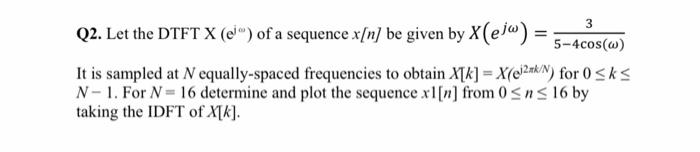 Solved Q2. Let the DTFT X (ejω) of a sequence x[n] be given | Chegg.com