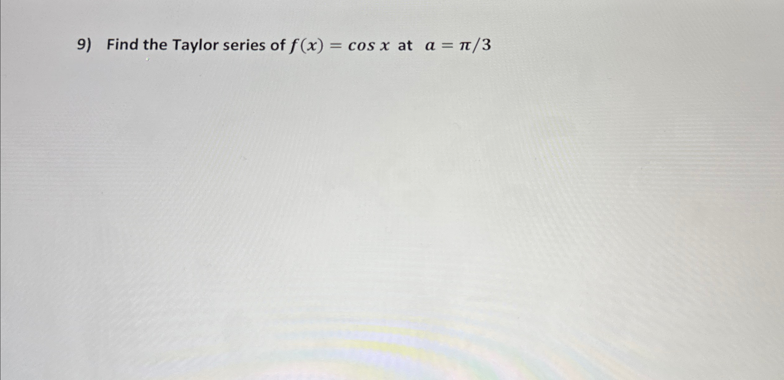 Solved Find the Taylor series of f(x)=cosx ﻿at a=π3 | Chegg.com