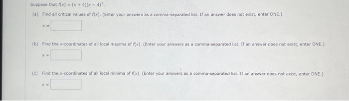 Solved Suppose that f(x)=(x+4)(x−4)2. (a) Find all critical | Chegg.com