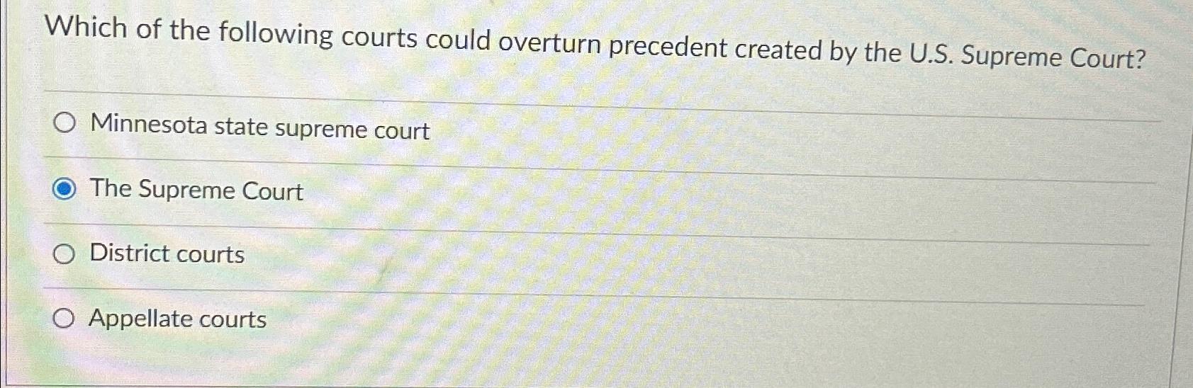Solved Which of the following courts could overturn | Chegg.com