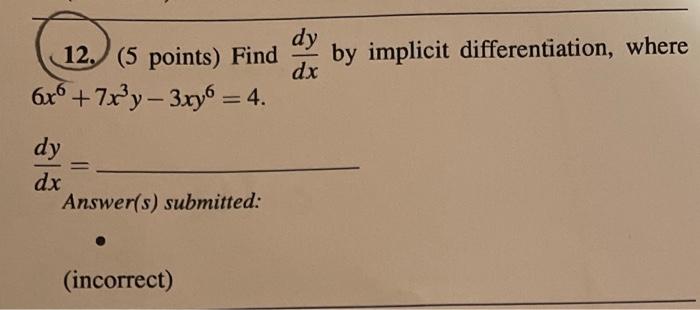 Solved (12.) (5 points) Find dxdy by implicit | Chegg.com Solved (12.) (5 points) Find dxdy by implicit | Chegg.com