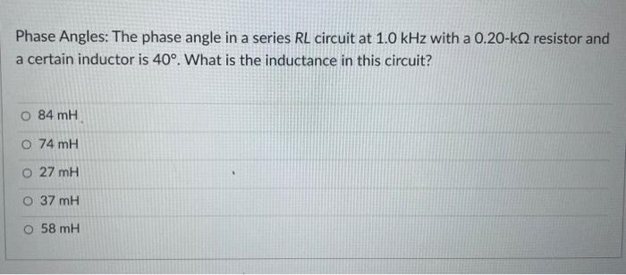 Solved Phase Angles: The phase angle in a series RL circuit | Chegg.com