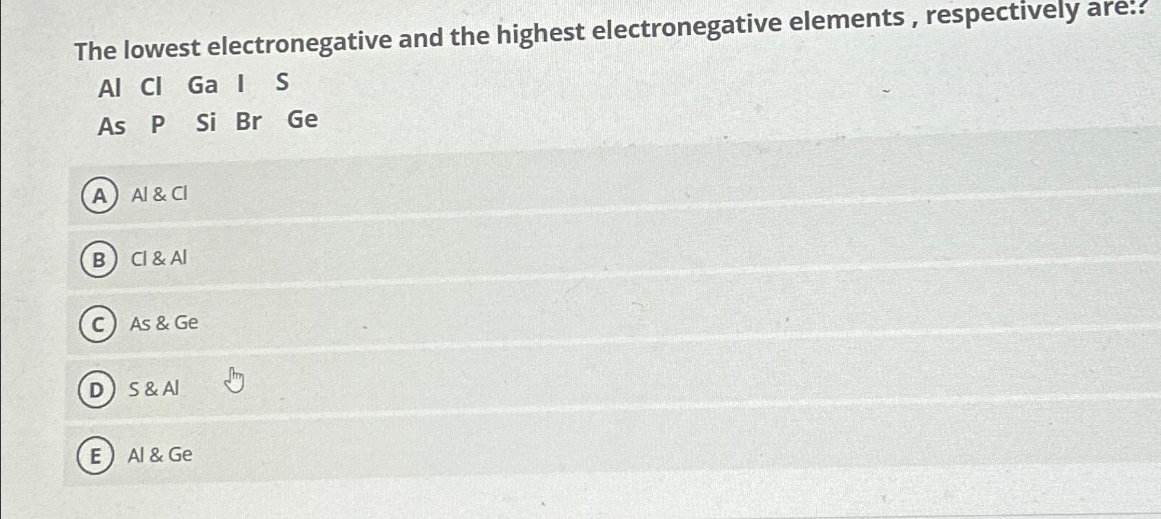 Solved The lowest electronegative and the highest | Chegg.com