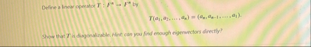 Solved Define a linear operator T:Fn→Fn | Chegg.com