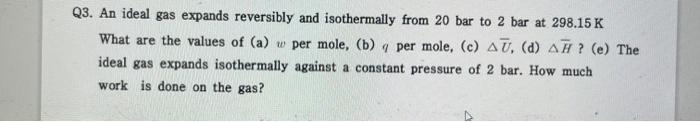 Solved Q3. An ideal gas expands reversibly and isothermally | Chegg.com