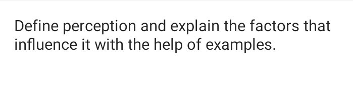 Solved Define perception and explain the factors that | Chegg.com