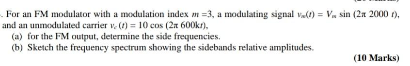 Solved For an FM modulator with a modulation index m=3, a | Chegg.com