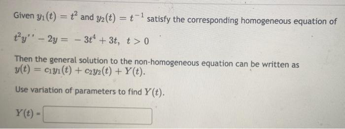 Solved Given y1(t)=t2 and y2(t)=t−1 satisfy the | Chegg.com