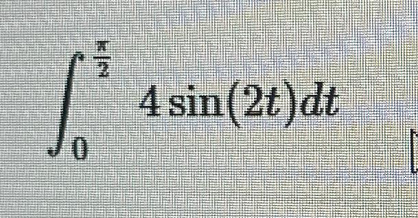 Solved ∫0π24sin(2t)dt | Chegg.com