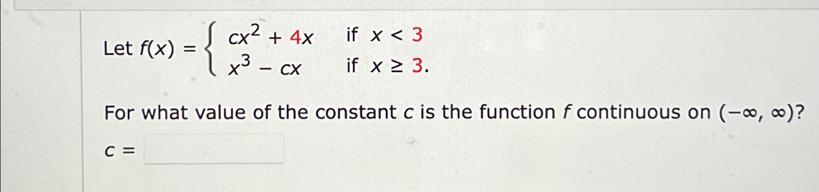 Solved Let f(x)={cx2+4x if x Solved Let f(x)={cx2+4x if x