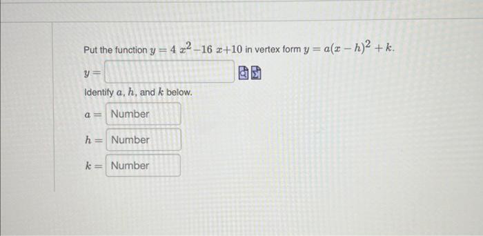 Solved Put the function y=4x2−16x+10 in vertex form | Chegg.com