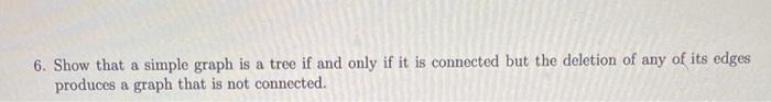 Solved 6. Show that a simple graph is a tree if and only if | Chegg.com