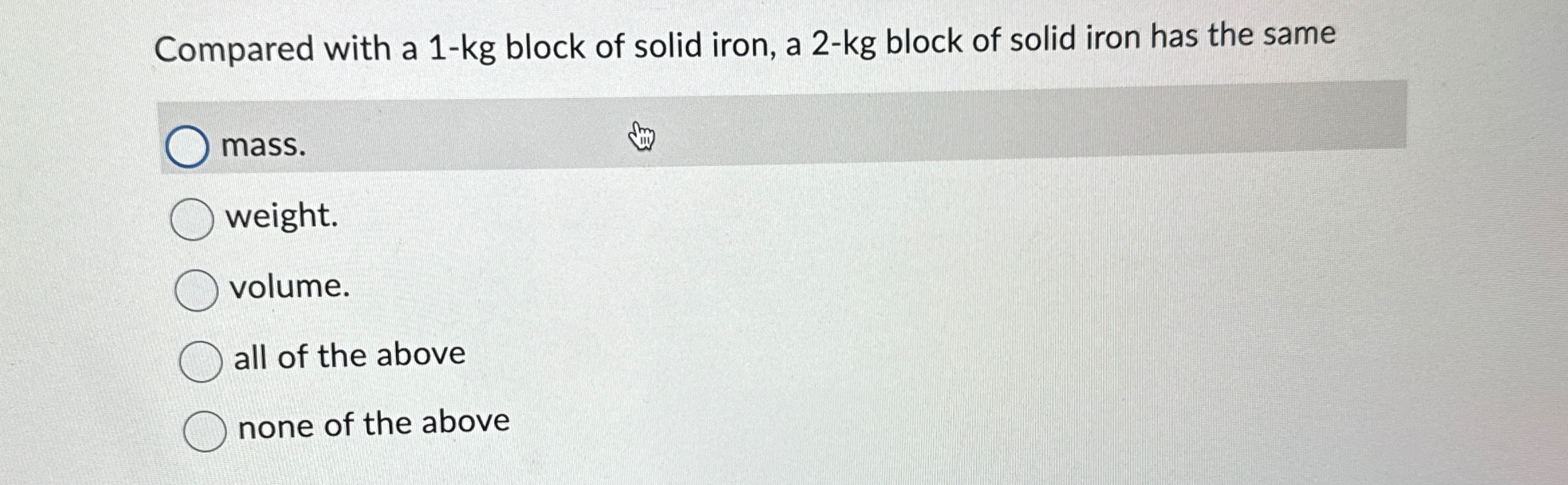 Solved Compared with a 1-kg block of solid iron, a 2-kg | Chegg.com