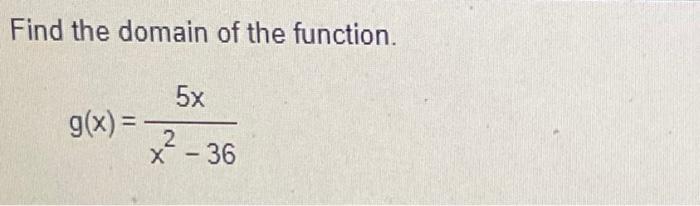 Solved Find the domain of the function. g(x)=x2−365x | Chegg.com