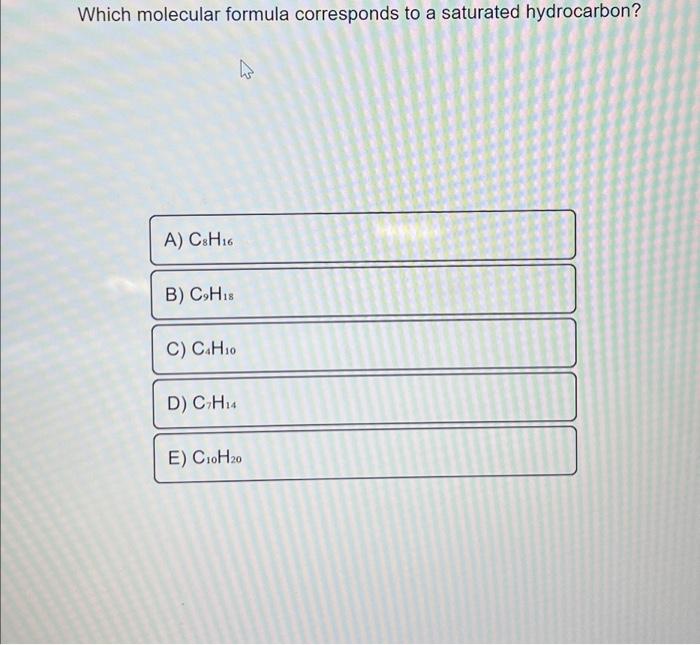Solved Which molecular formula corresponds to a saturated | Chegg.com