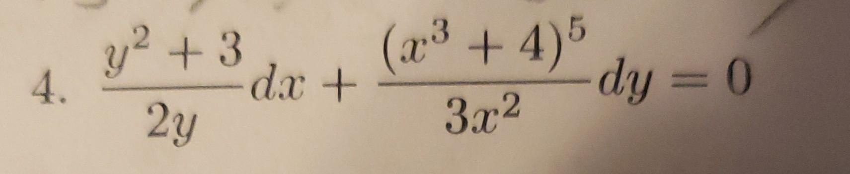 Solved 4. 2yy2+3dx+3x2(x3+4)5dy=0 | Chegg.com