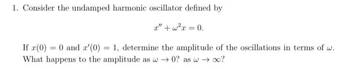 Solved 1. Consider the undamped harmonic oscillator defined | Chegg.com