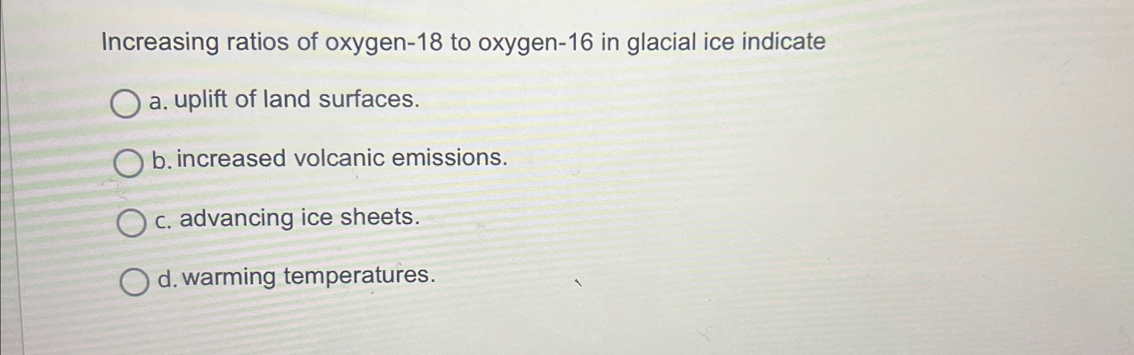Solved Increasing ratios of oxygen-18 ﻿to oxygen-16 ﻿in | Chegg.com