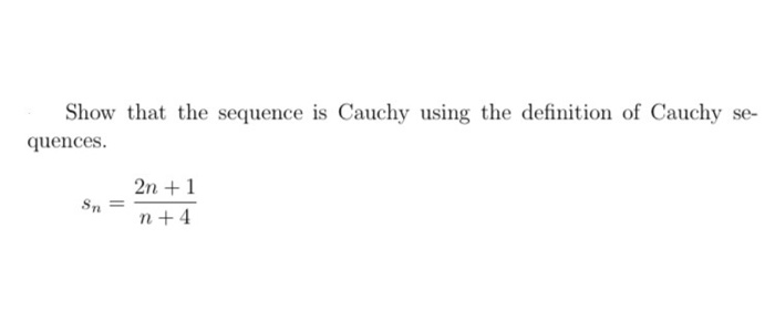 Solved Show that the sequence is Cauchy using the definition | Chegg.com