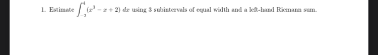 Solved Estimate ∫-24(x3-x+2)dx ﻿using 3 ﻿subintervals of | Chegg.com