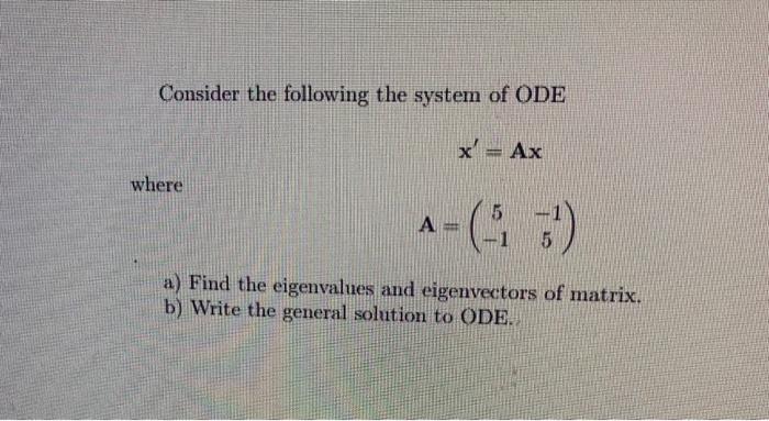 Solved Consider the following the system of ODE x = Ax where | Chegg.com