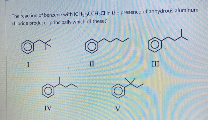 Solved The reaction of benzene with (CH3)3CCH2Cl in the | Chegg.com