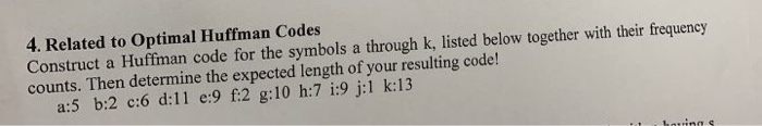 Solved 4. Related to Optimal Huffman Codes Construct a | Chegg.com