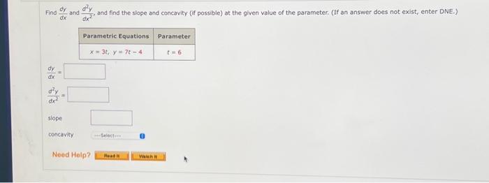 Solved Find dxdy and dx2d2y, and find the slope and | Chegg.com